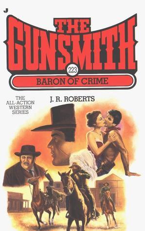 Baron of Crime (The Gunsmith, #223) by J.R. Roberts | Goodreads