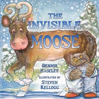 The Invisible Moose by Dennis Haseley | Goodreads