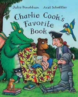 Charlie Cook's Favorite Book by Julia Donaldson | Goodreads