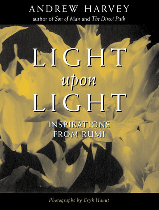 Light Upon Light by Andrew Harvey | Goodreads