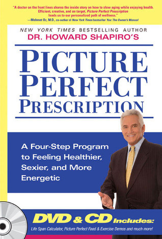 Dr. Shapiro's Picture Perfect Prescription by Howard Shapiro | Goodreads