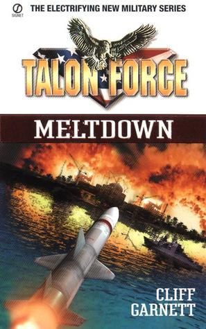 Meltdown (Talon Force Series, Book 2) by Cliff Garnett | Goodreads