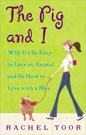 The Pig and I by Rachel Toor | Goodreads