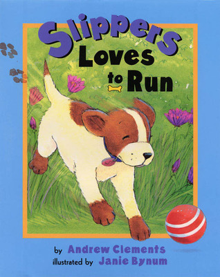 Slippers Loves to Run by Andrew Clements | Goodreads