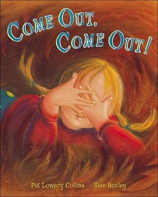 Come Out, Come Out! by Pat Lowery Collins | Goodreads