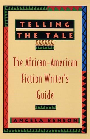 Telling the Tale: The African-American Fiction Writer's Guide by Angela ...