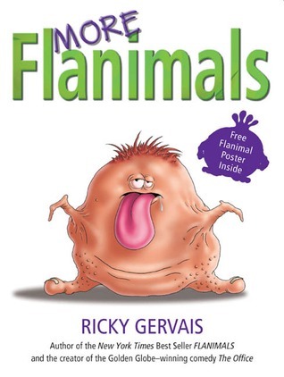 More Flanimals by Ricky Gervais | Goodreads