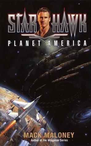 Planet America (Starhawk, #2) by Mack Maloney | Goodreads