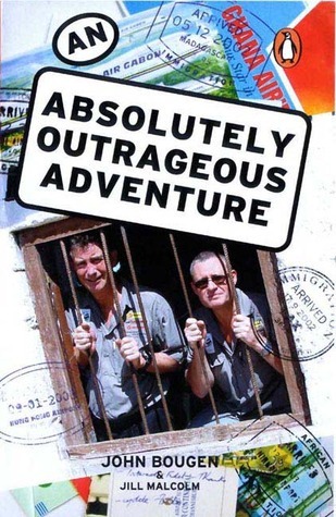 AN Absolutely Outrageous Adventure: First Edition by John Bougen | Goodreads