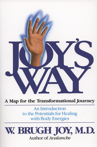 Joy's Way, A Map for the Transformational Journey: An Introduction to ...