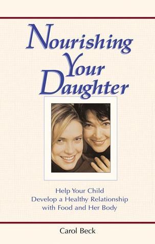 Nourishing Your Daughter: Help your Child Develop a Healthy ...