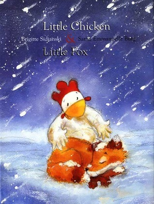 Little Chicken & Little Fox by Brigitte Sidjanski | Goodreads