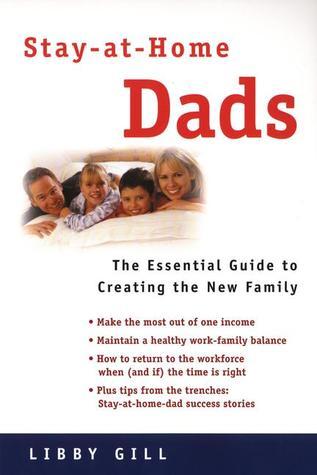 Stay-at-Home Dads by Libby Gill | Goodreads