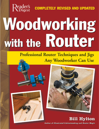 Woodworking with the Router: Revised & Updated Professional Router ...