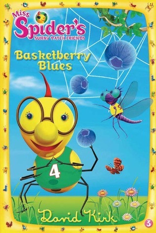 Basketberry Blues (Miss Spider) by David Kirk | Goodreads