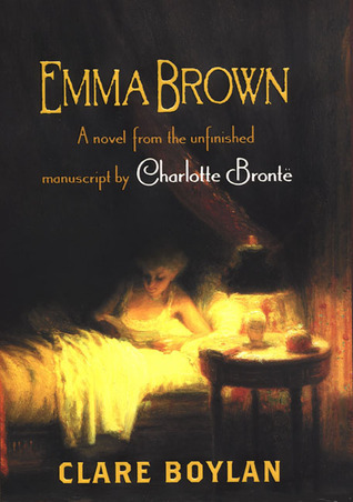 Emma Brown: A Novel From the Unfinished Manuscript by Charlotte Bronte ...