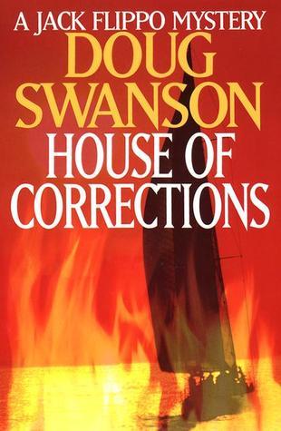 House of Corrections: A Jack Flippo Mystery by Doug J. Swanson | Goodreads
