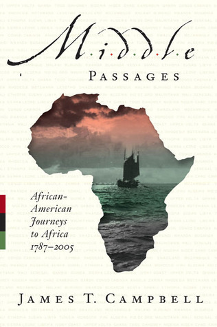 Middle Passages: African American Journeys to Africa, 1787-2005 by ...