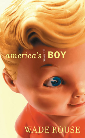 America's Boy: A Memoir by Wade Rouse | Goodreads