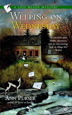 Weeping on Wednesday (Lois Meade Mystery) by Ann Purser | Goodreads
