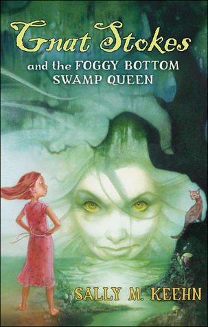 Gnat Stokes and the Foggy Bottom Swamp Queen by Sally M. Keehn | Goodreads