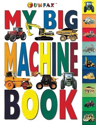 My Big Machine Book (FunFax) by D.K. Publishing | Goodreads