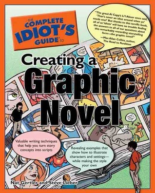 The Complete Idiot's Guide to Creating a Graphic Novel by Nat Gertler ...