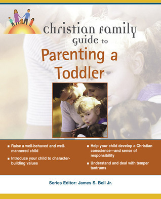 The Christian Family Guide to Parenting a Toddler by Sybil A. Clark ...
