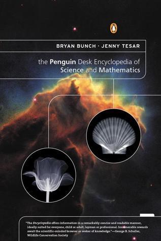 The Penguin Desk Encyclopedia of Science and Mathematics by Bryan Bunch ...