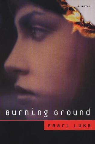 Burning Ground by Pearl Luke | Goodreads