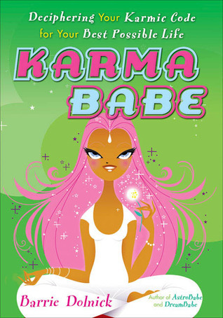 Karma Babe: Deciphering Your Karmic Code For Your Best Possible Life by ...