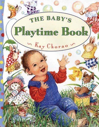 Baby's Playtime Book by Kay Chorao | Goodreads