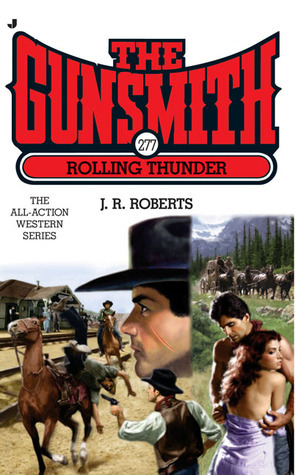Rolling Thunder (The Gunsmith, #277) by J.R. Roberts | Goodreads