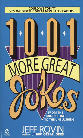 1001 More Great Jokes: From the Rib-Tickling to the Unblushing by Jeff ...