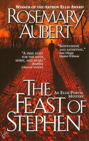 The Feast of Stephen (Ellis Portal Mystery, #2) by Rosemary Aubert ...
