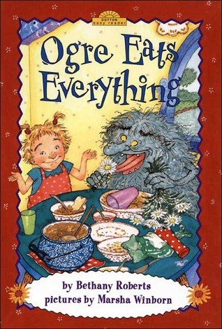 Ogre Eats Everything (Dutton Easy Reader) by Bethany Roberts | Goodreads