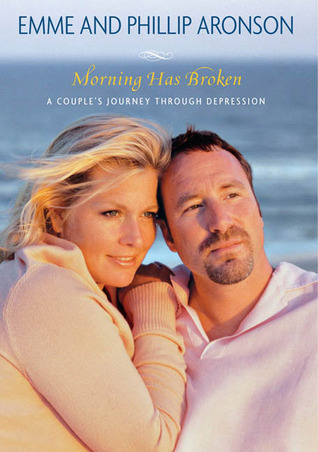 Morning Has Broken: A Couple's Journey Through Depression by Emme ...