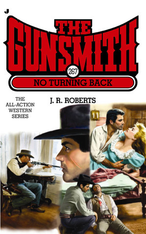No Turning Back (The Gunsmith, #267) by J.R. Roberts | Goodreads