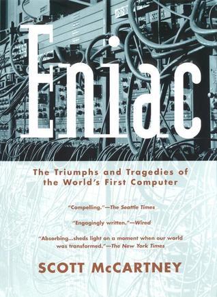 Eniac: The Triumphs and Tragedies of the World's First Computer by ...