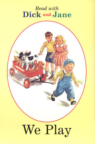We Play (Read with Dick and Jane) by William S. Gray | Goodreads