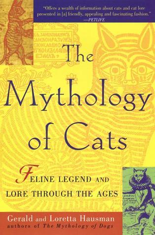 The Mythology of Cats: Feline Legend and Lore through the Ages by ...