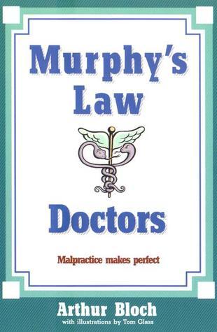 Murphy's Law: Doctors by Arthur Bloch | Goodreads