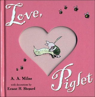 Love, Piglet (Winnie-the-Pooh) by A.A. Milne | Goodreads