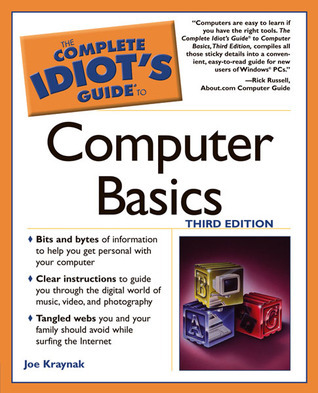 The Complete Idiot's Guide to Computer Basics by Joe Kraynak | Goodreads