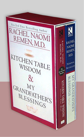 Kitchen Table Wisdom & My Grandfather's Blessings by Rachel Naomi Remen ...