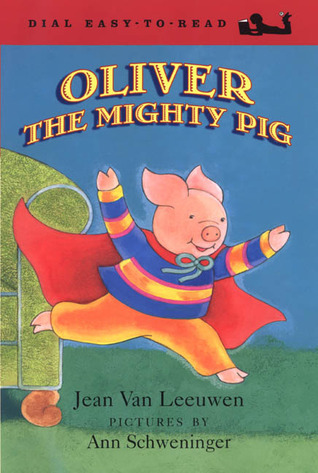 Oliver the Mighty Pig (Oliver and Amanda) by Jean Van Leeuwen | Goodreads