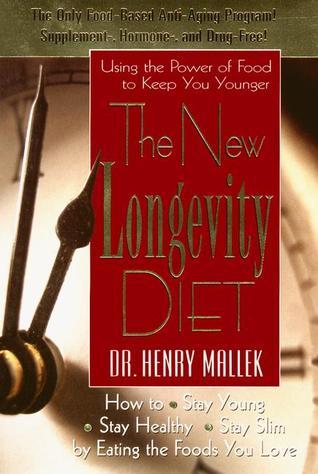 The New Longevity Diet: Using the Power of Food to Keep You Younger by ...