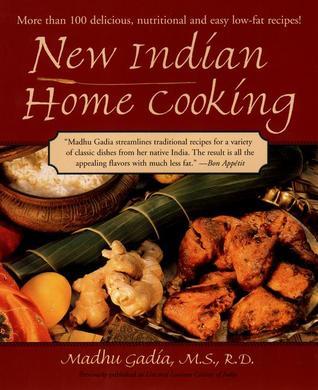 New Indian Home Cooking: More Than 100 Delicious, Nutritional and Easy ...