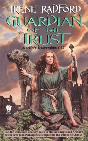 Guardian of the Trust (Merlin's Descendants, #2) by Irene Radford ...