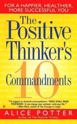 The Positive Thinker's 10 Commandments by Alice Potter | Goodreads